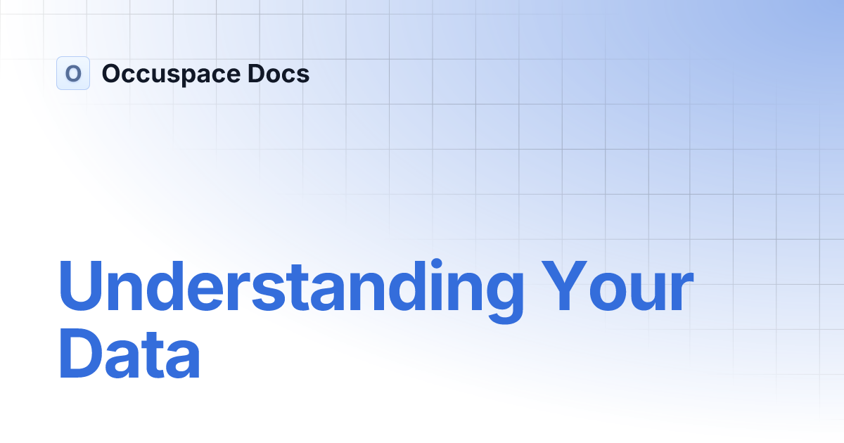 Understanding Your Data | Occuspace Docs